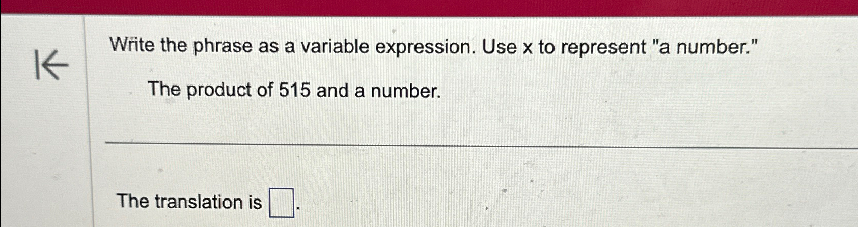 Solved Write the phrase as a variable expression. Use x ﻿to | Chegg.com