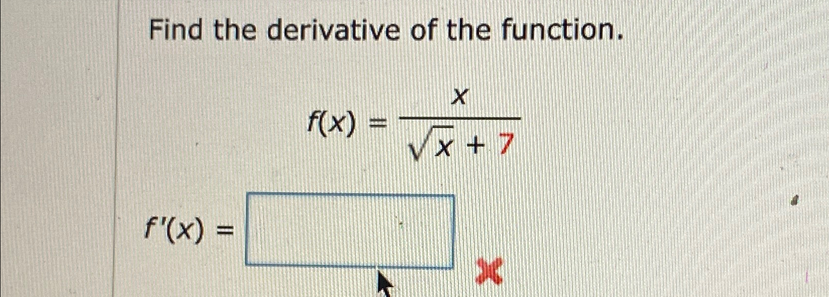 Solved Find the derivative of the function.f(x)=xx2+7f'(x)= | Chegg.com