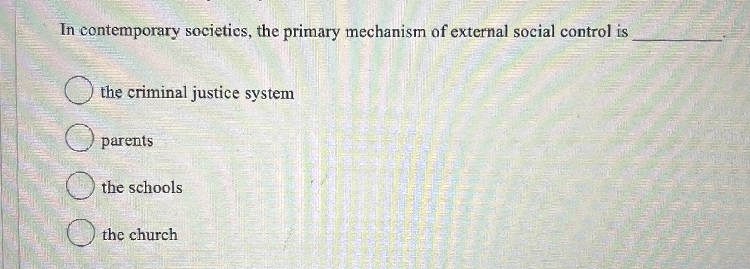 Solved In contemporary societies, the primary mechanism of | Chegg.com