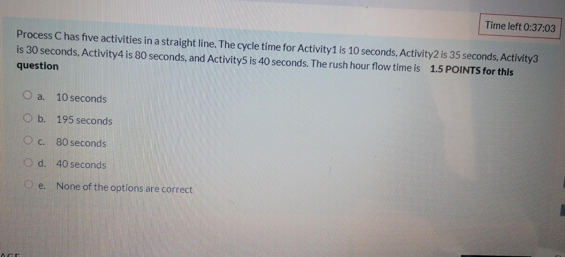 Solved Time left 0:37:03 Process Chas five activities in a | Chegg.com