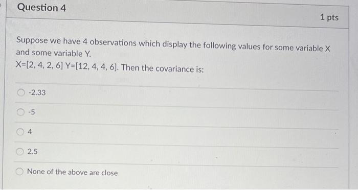 Solved Question 1 1 pts If large values of one variable tend | Chegg.com