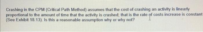 Solved Crashing in the CPM (Critical Path Method) assumes | Chegg.com