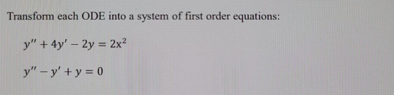 Solved Transform each ODE into a system of first order | Chegg.com