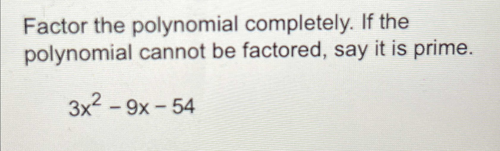 Solved Factor the polynomial completely. If the polynomial | Chegg.com