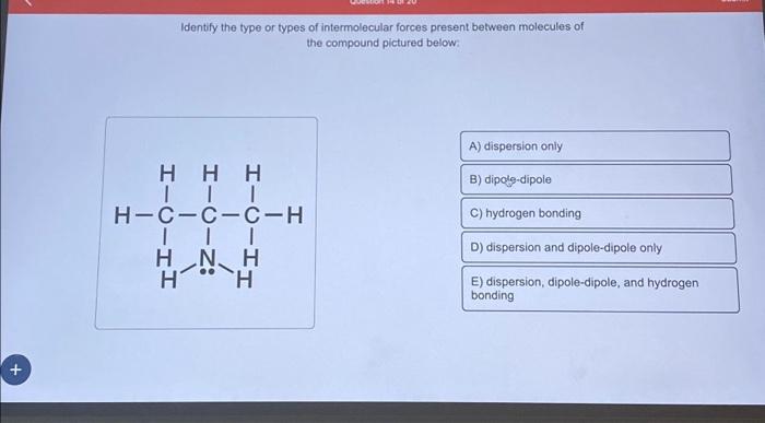 Solved + Identify the type or types of intermolecular forces | Chegg.com