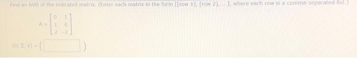 Find an SVD of the indicated matrix. (Enter each | Chegg.com