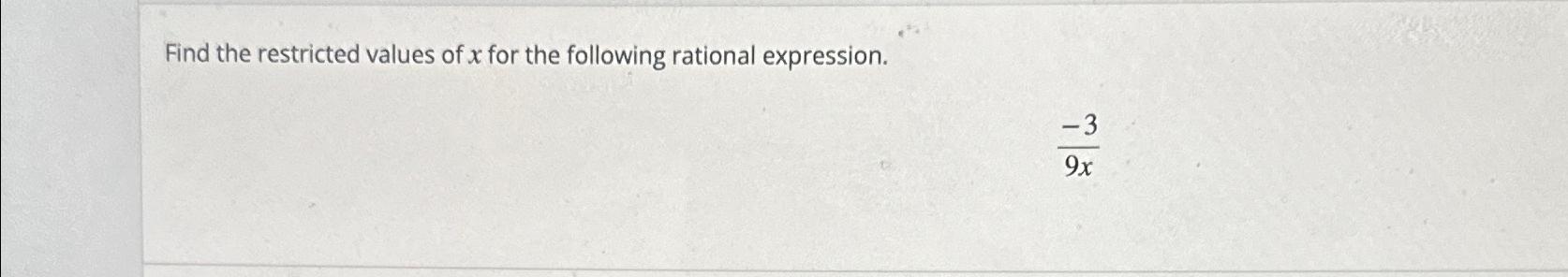 Solved Find the restricted values of x ﻿for the following | Chegg.com