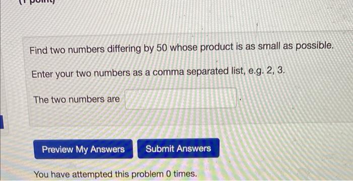 Solved Find two numbers differing by 50 whose product is as | Chegg.com