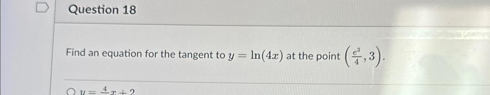 Solved Find an equation for the tangent to y=ln(4x) ﻿at the | Chegg.com