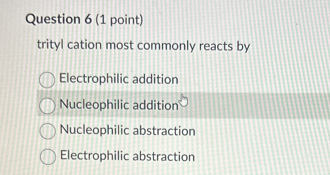 Solved Question 6 (1 ﻿point)trityl cation most commonly | Chegg.com