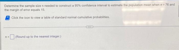 Solved Determine the sample size n needed to construct a 95% | Chegg.com