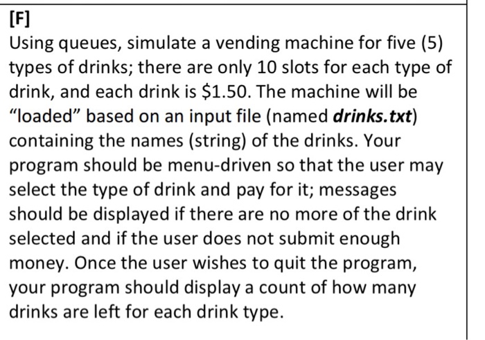 Solved [F] Using queues, simulate a vending machine for five | Chegg.com