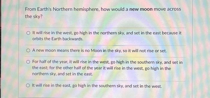 Solved From Earth's Northern hemisphere, how would a new | Chegg.com