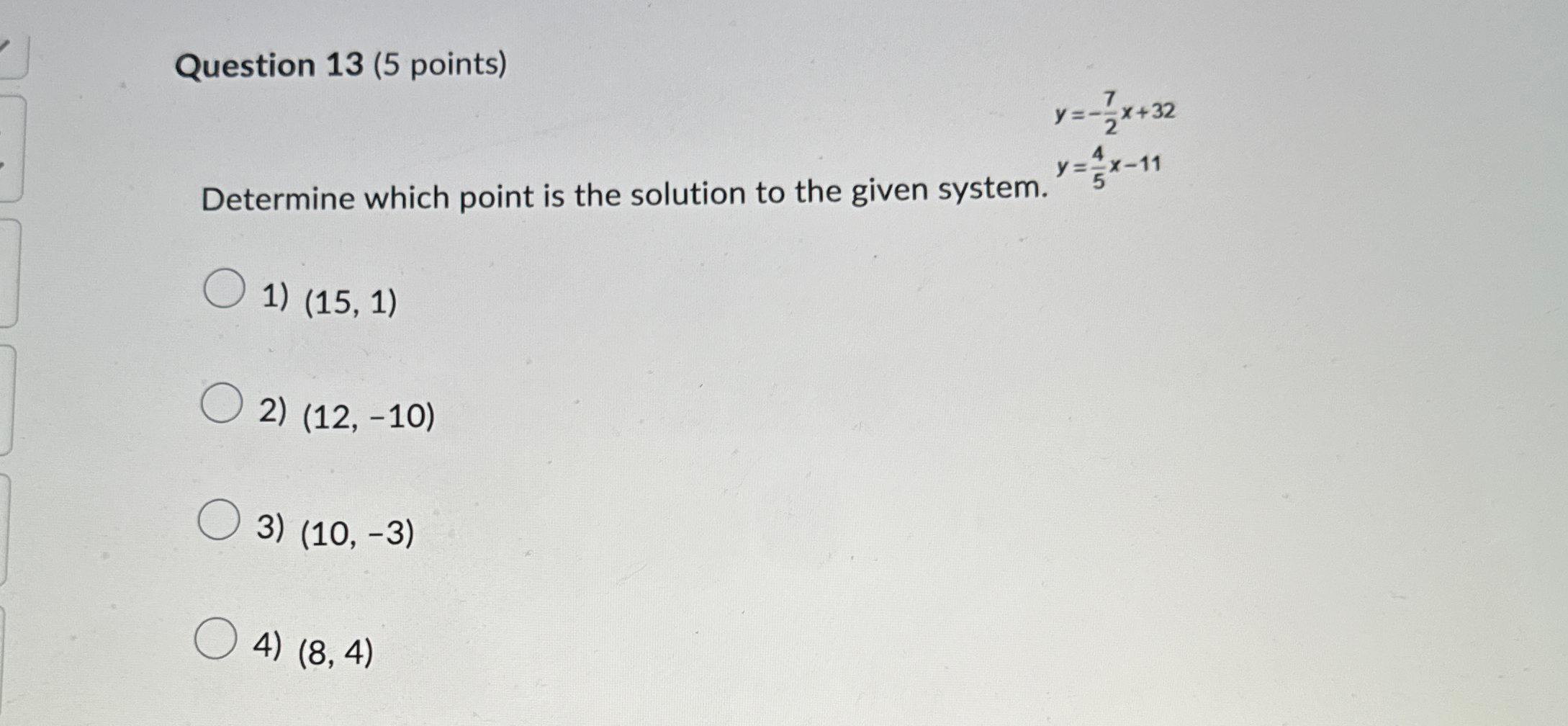 Solved Question 13 (5 ﻿points) y=-72x+32 ﻿Determine which | Chegg.com