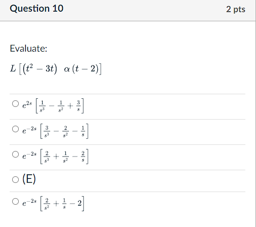 Solved Evaluate:L[(t2-3t),α(t-2)]e2s[1s3-1s2+3s]e-2s[3s3-2s2 | Chegg.com