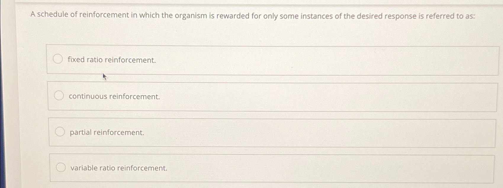 Solved A schedule of reinforcement in which the organism is | Chegg.com