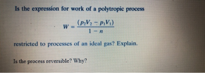 Solved Is the expression for work of a polytropic process | Chegg.com