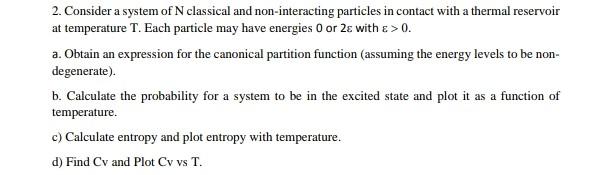 Solved 2. Consider a system of N classical and | Chegg.com