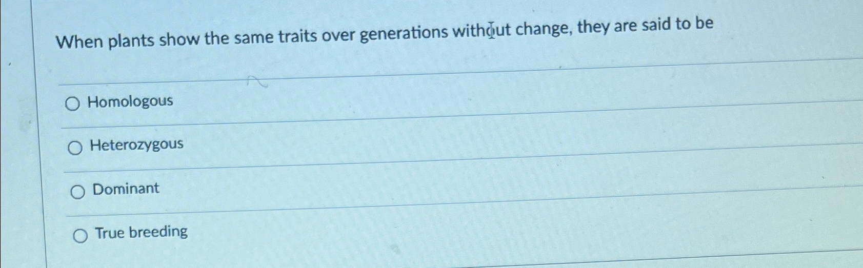 Solved When plants show the same traits over generations | Chegg.com