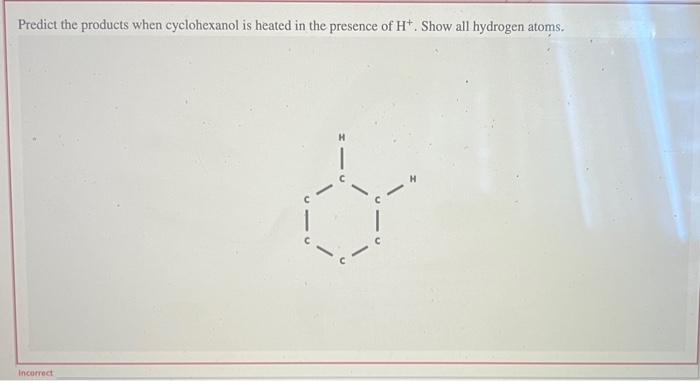 Solved Predict the products when cyclohexanol is heated in | Chegg.com