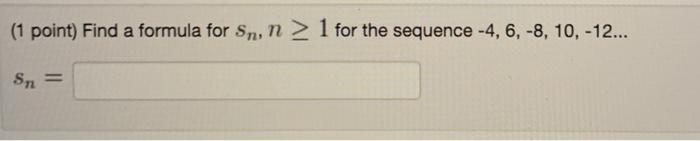 Solved (1 point) Find a formula for Sn, n > 1 for the | Chegg.com