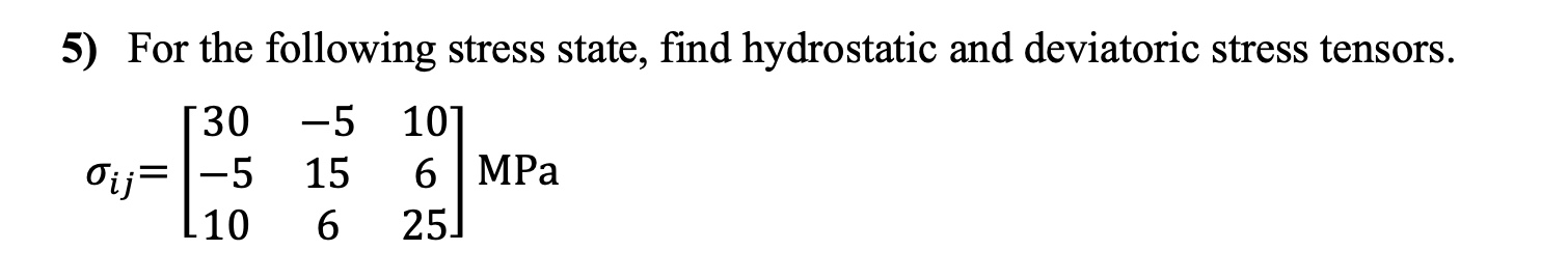 Solved For the following stress state, find hydrostatic and | Chegg.com