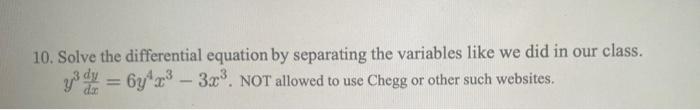 Solved 10. Solve the differential equation by separating the | Chegg.com