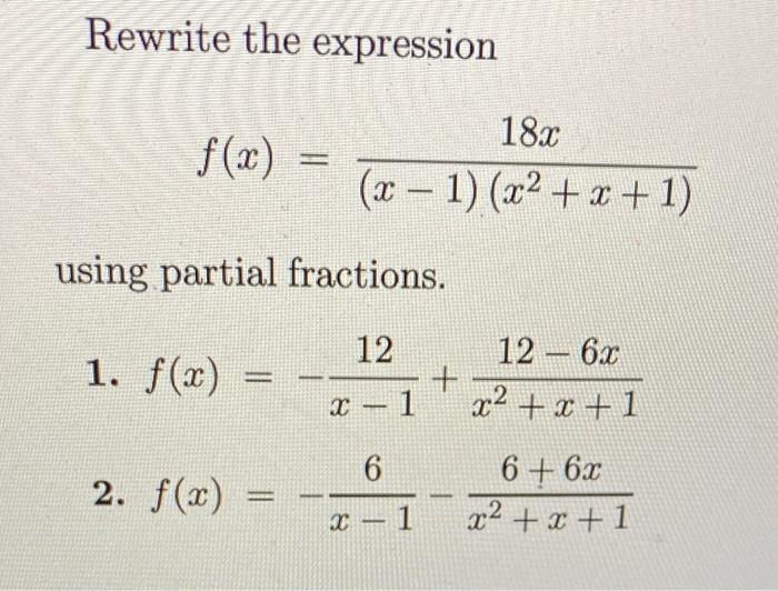 Solved Rewrite the expression f(x) = 18x (x - 1)(x2 + x + 1) | Chegg.com