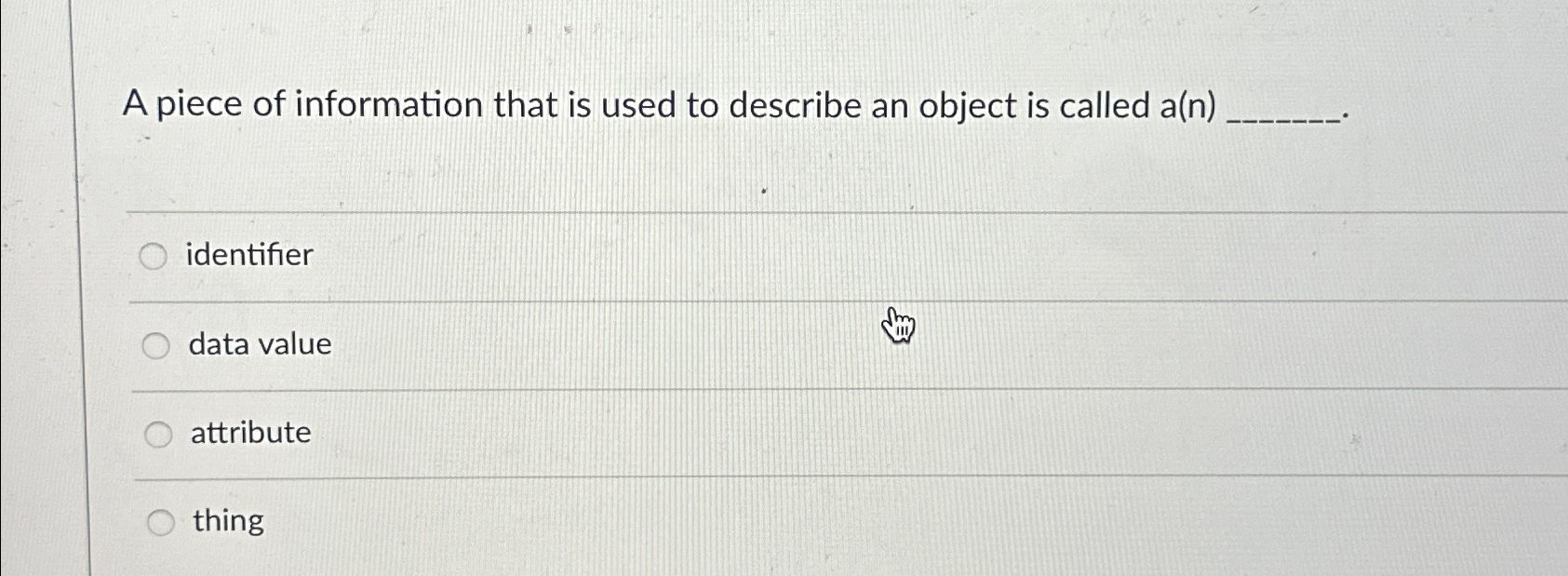 Solved A piece of information that is used to describe an | Chegg.com