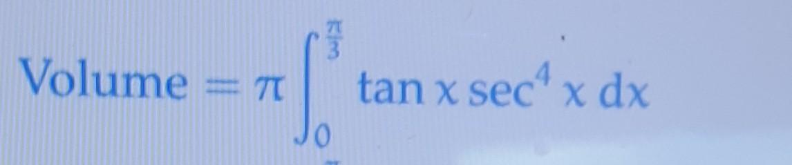 Solved Volume =π∫03πtanxsec4xdx | Chegg.com