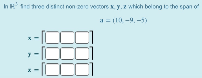 Solved In R' find three distinct non-zero vectors x, y, z | Chegg.com