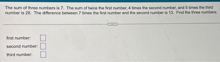 Solved The sum of three numbers is 7. The sum of twice the | Chegg.com