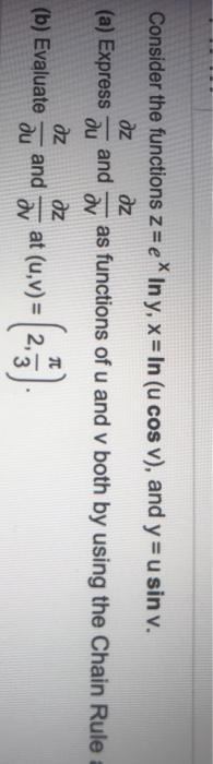 Solved Consider the functions z=e*iny, x=In (u cos v), and | Chegg.com