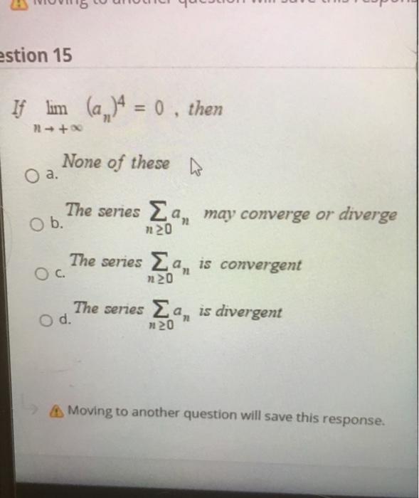Solved estion 15 If lim (2,4 = 0, then 1+ + None of these O | Chegg.com Solved estion 15 If lim (2,4 = 0, then 1+ + None of these O | Chegg.com