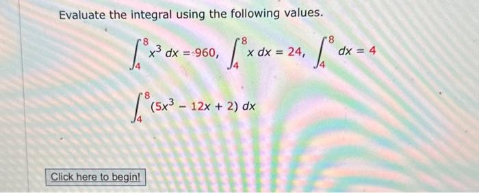 Solved Evaluate the integral using the following values. | Chegg.com