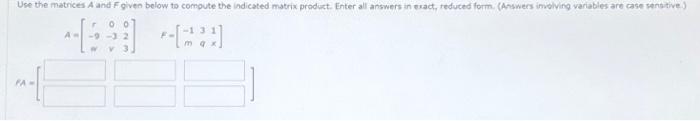 Solved Use the matrices A and F given below to compute the | Chegg.com