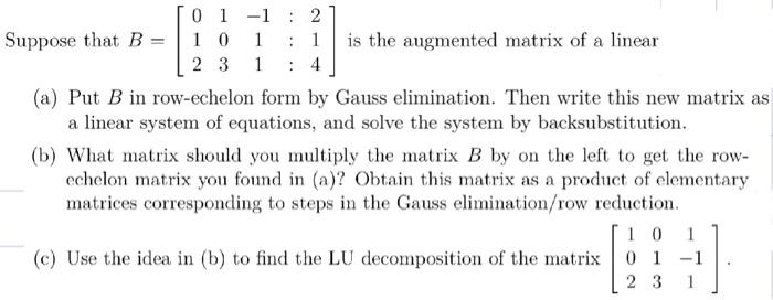 Solved Suppose that B=⎣⎡012103−111:::214⎦⎤ is the augmented | Chegg.com