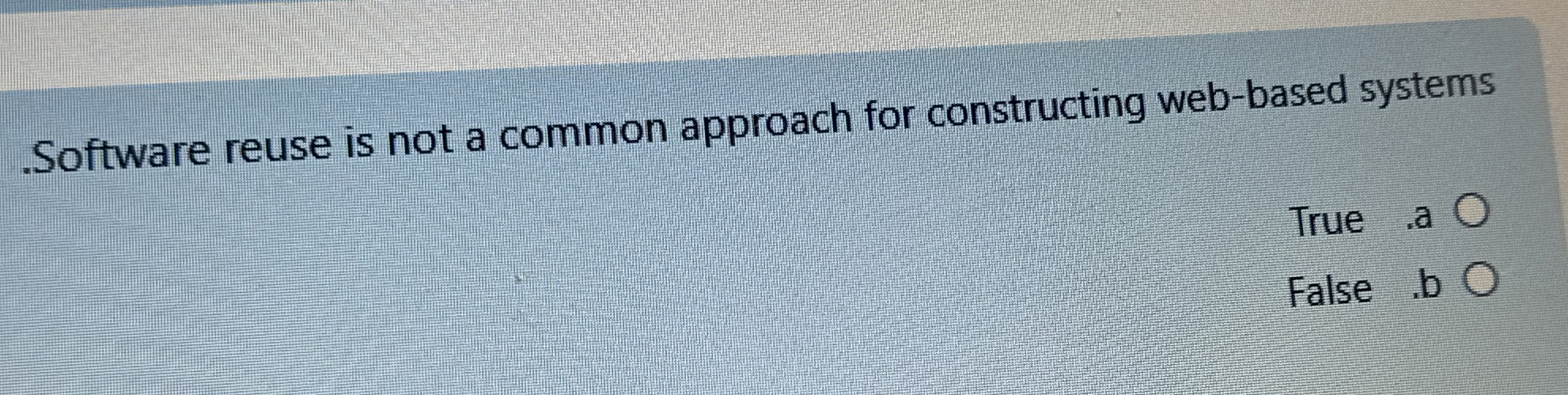 Solved Software reuse is not a common approach for | Chegg.com