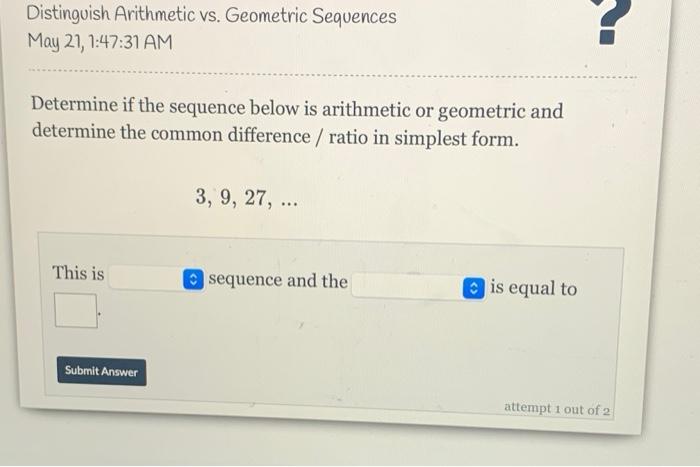 Solved Distinguish Arithmetic vs. Geometric Sequences May | Chegg.com