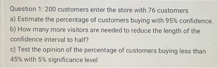 Solved Question 1: 200 customers enter the store with 76 | Chegg.com