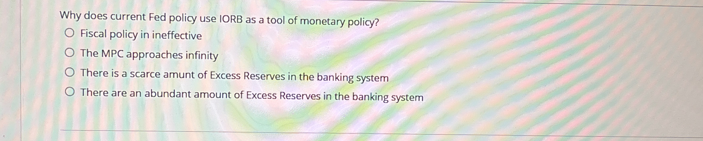 [Solved]: Why does current Fed policy use IORB as a tool of