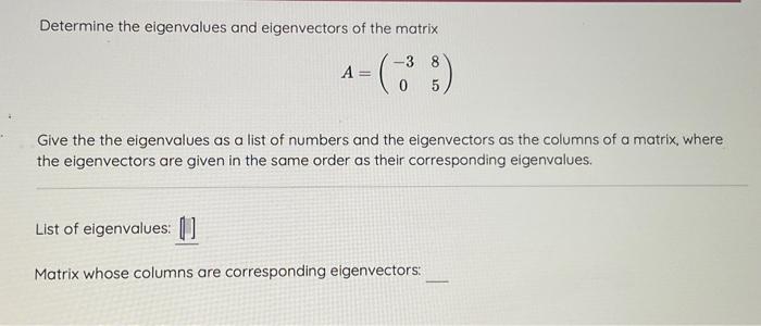Solved Determine the eigenvalues and eigenvectors of the | Chegg.com