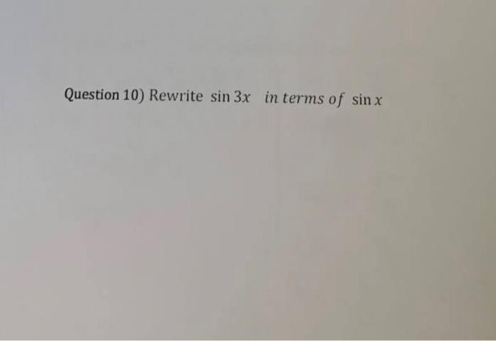 Solved Question 10) Rewrite sin3x in terms of sinx | Chegg.com