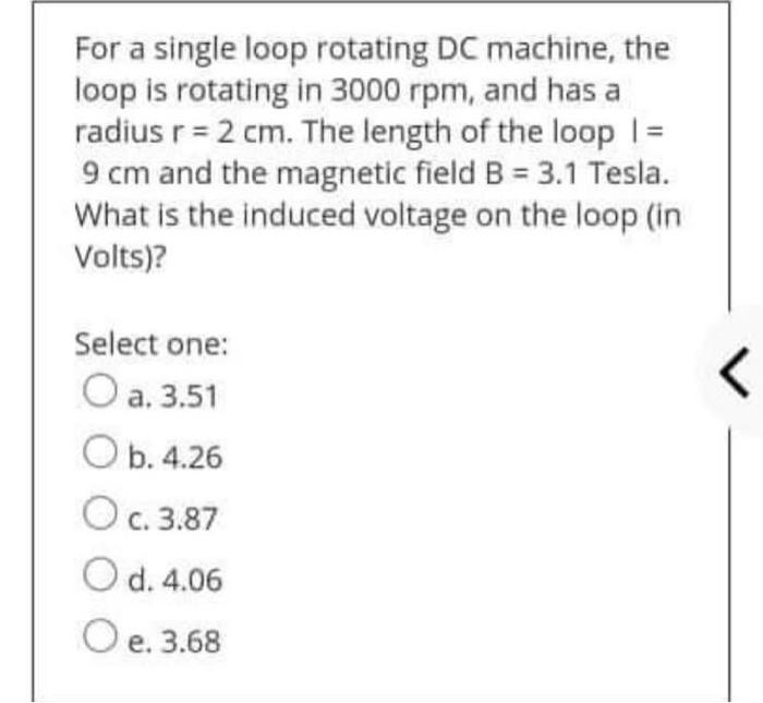 Solved For a single loop rotating DC machine, the loop is | Chegg.com