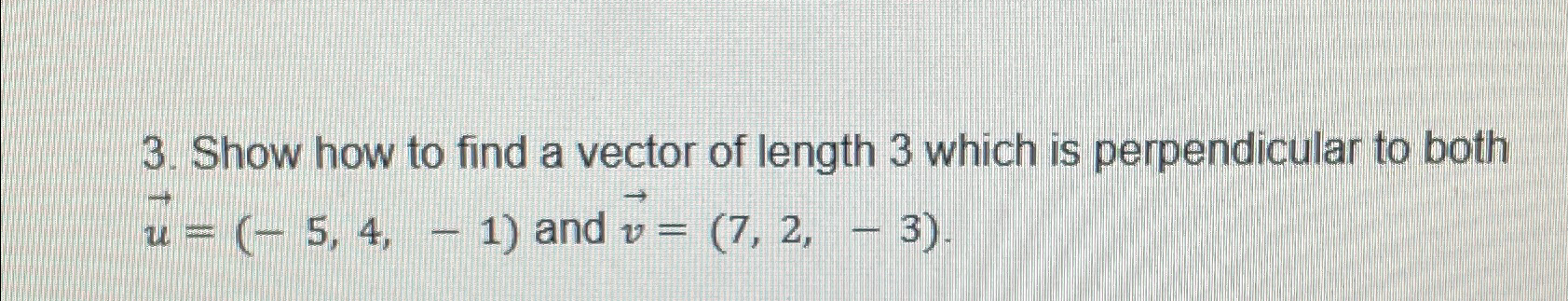 Solved Show how to find a vector of length 3 ﻿which is | Chegg.com
