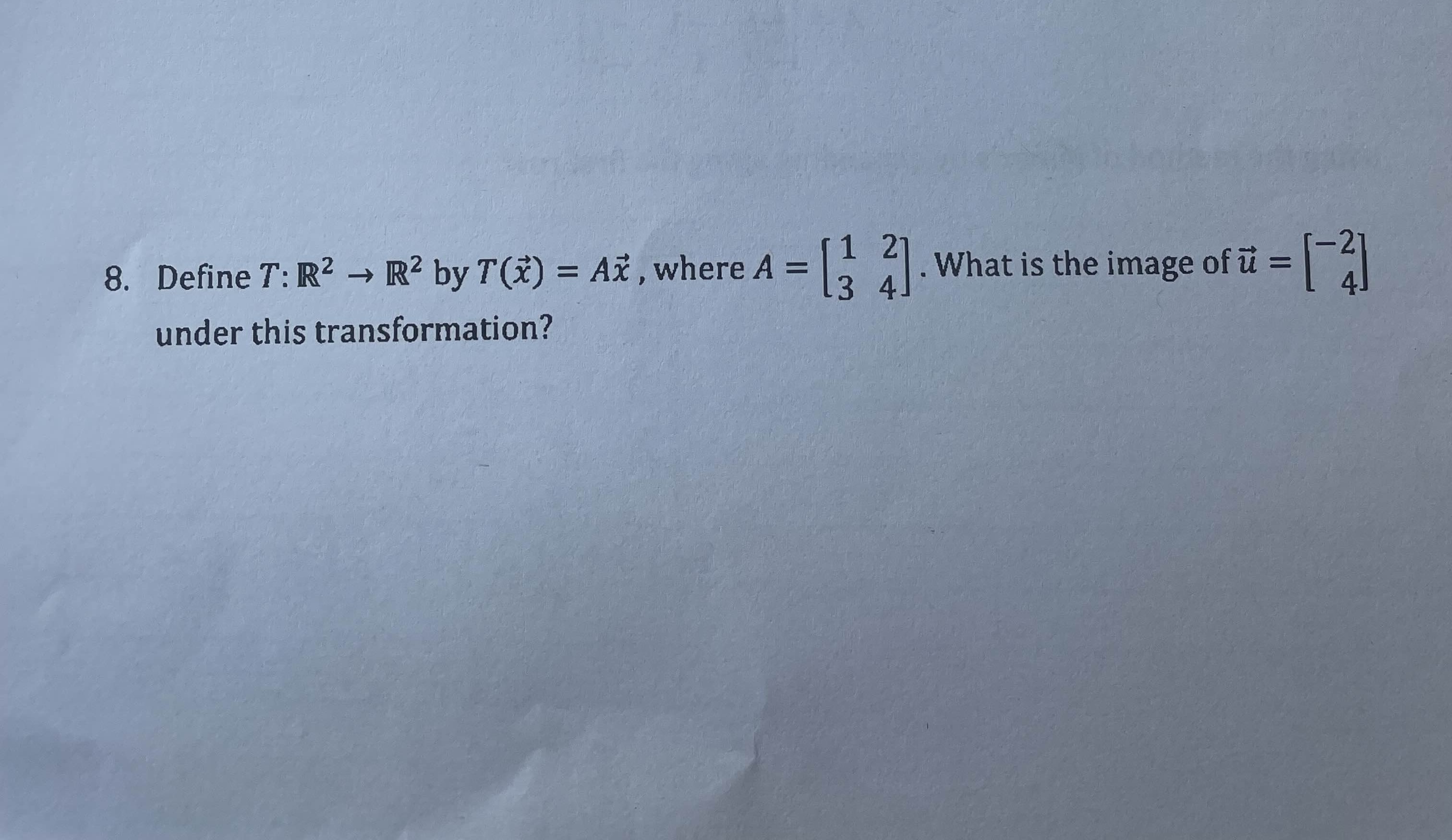 Solved Define T:R2→R2 by T(vec(x))=Avec(x), ﻿where A=[1234]. | Chegg.com