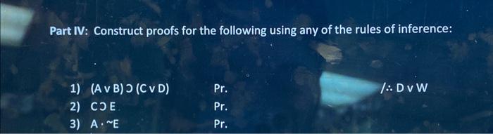 Part IV: Construct proofs for the following using any | Chegg.com