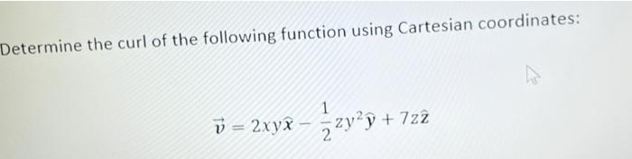 Solved Determine the curl of the following function using | Chegg.com