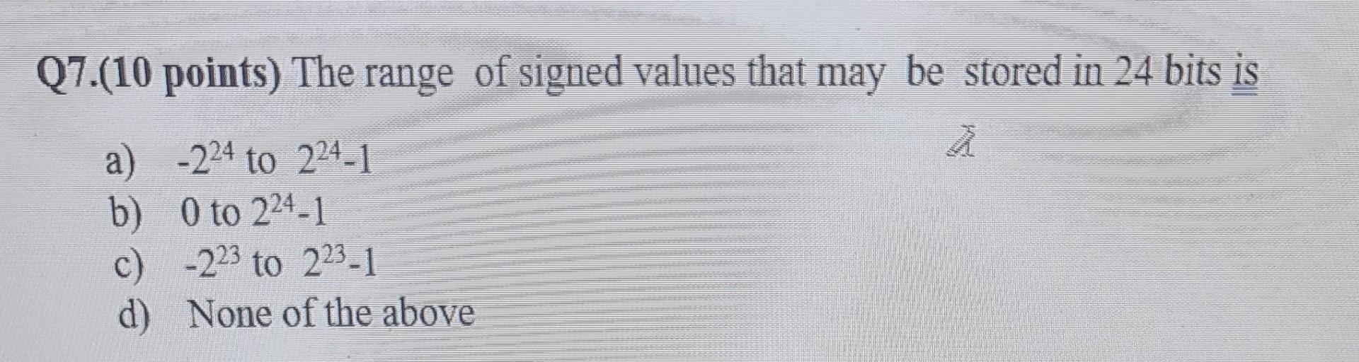 Solved Q7.(10 points) The range of signed values that may be | Chegg.com