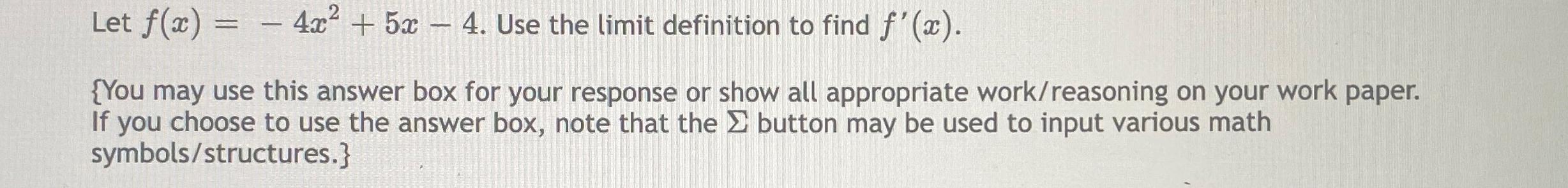 Solved Let f(x)=-4x2+5x-4. ﻿Use the limit definition to find | Chegg.com